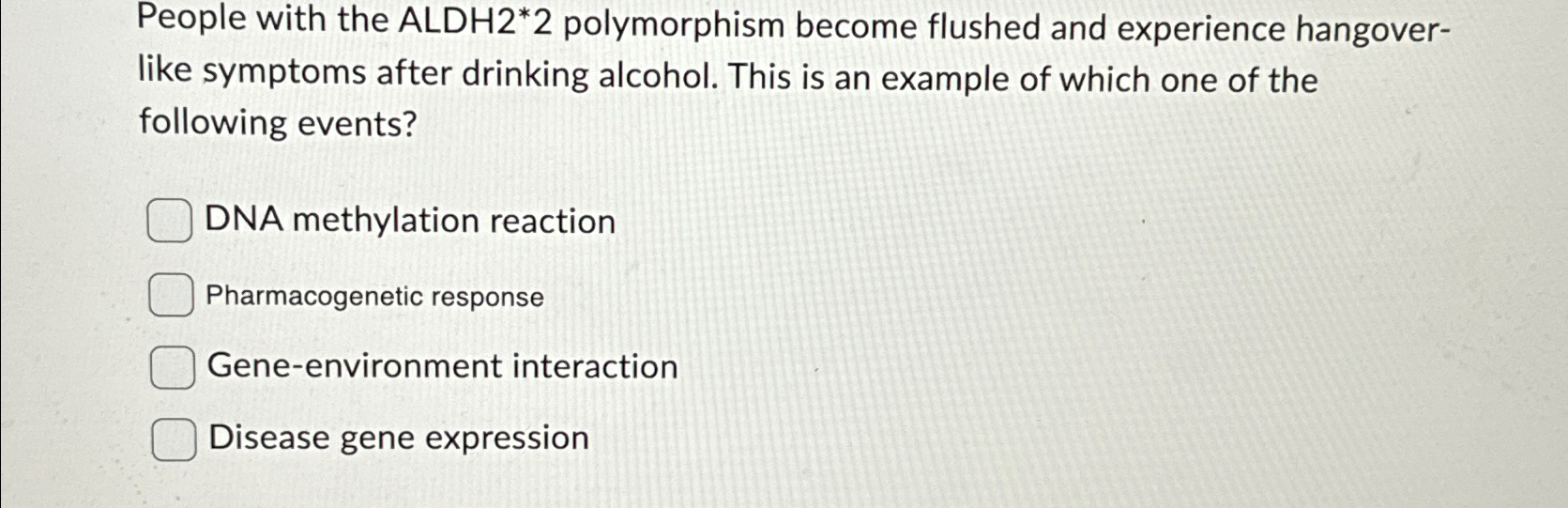 Solved People with the ALDH2*2 ﻿polymorphism become flushed | Chegg.com