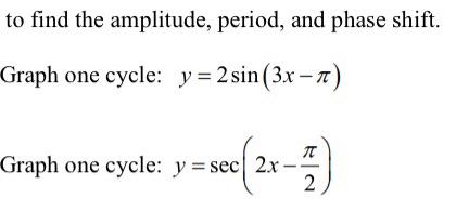 Solved to find the amplitude, period, and phase shift. Graph | Chegg.com