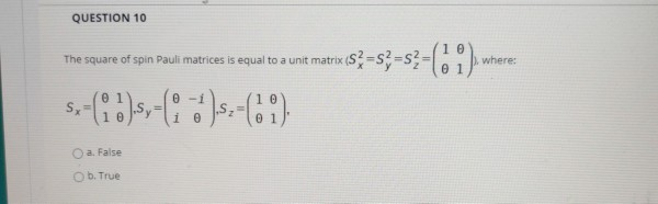Solved QUESTION 10 The square of spin Pauli matrices is | Chegg.com