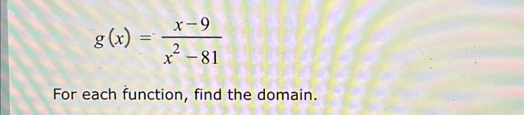 Solved g(x)=x-9x2-81For each function, find the domain. | Chegg.com