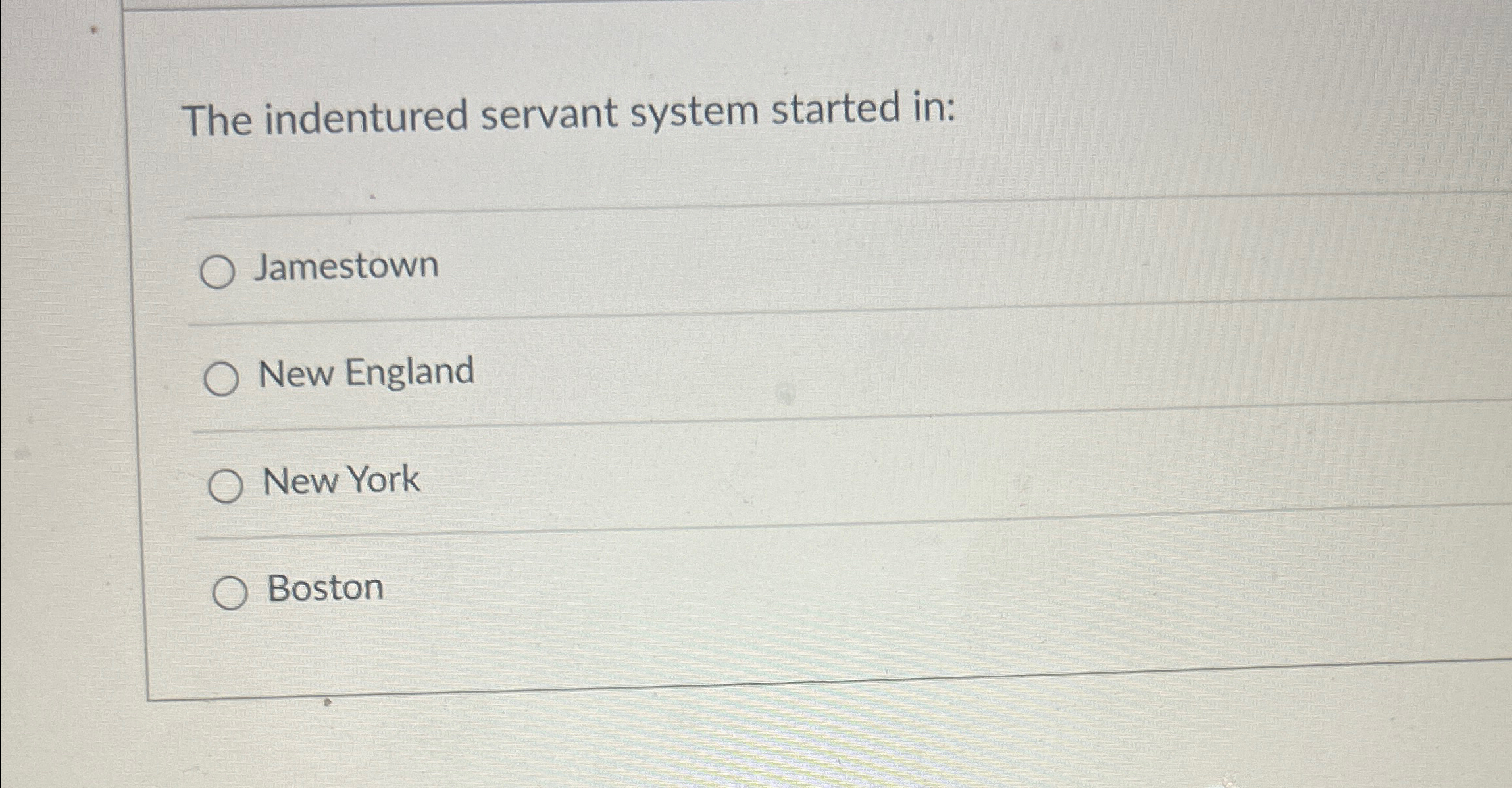 Solved The indentured servant system started in:JamestownNew | Chegg.com