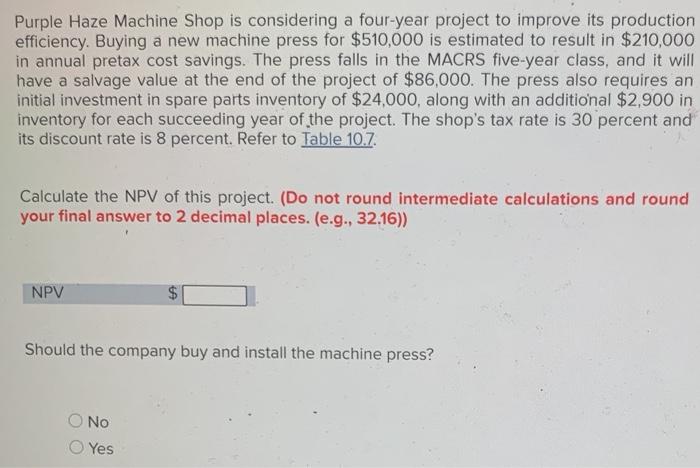 Solved Purple Haze Machine Shop is considering a four-year | Chegg.com