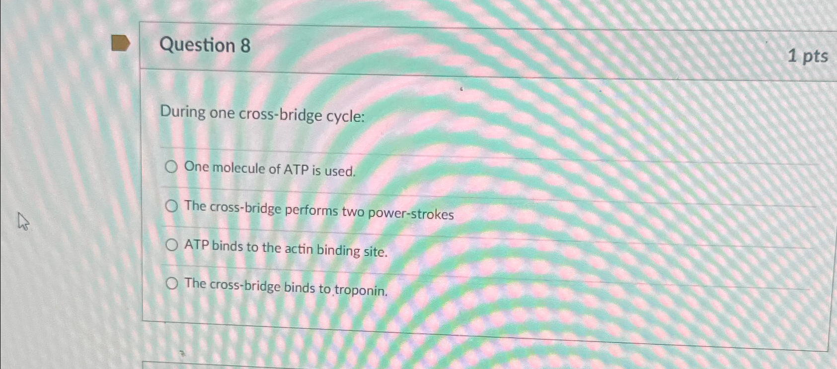 Solved Question 81ptsDuring one cross-bridge cycle:One | Chegg.com