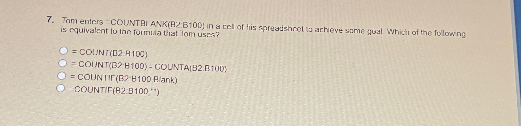 Solved Tom enters =COUNTBLANK (B2:B100) ﻿in a cell of his | Chegg.com