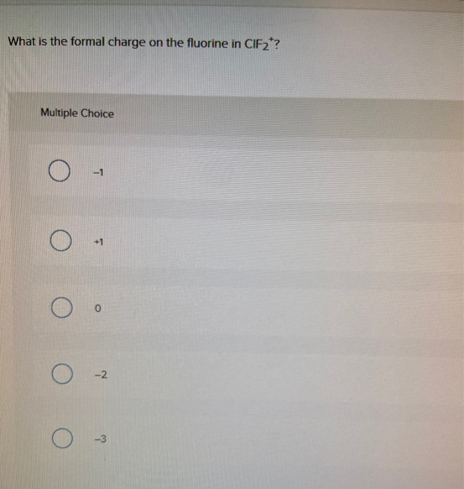 Solved What is the formal charge on the fluorine in CIF2*? | Chegg.com
