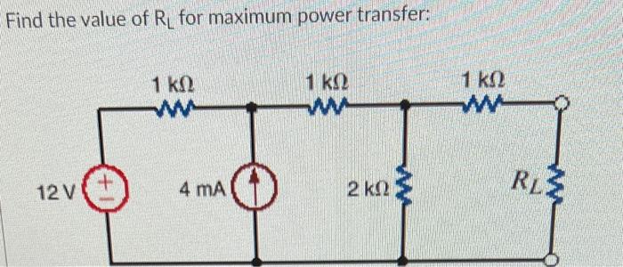 Solved Find the value of RL for maximum power transfer: | Chegg.com