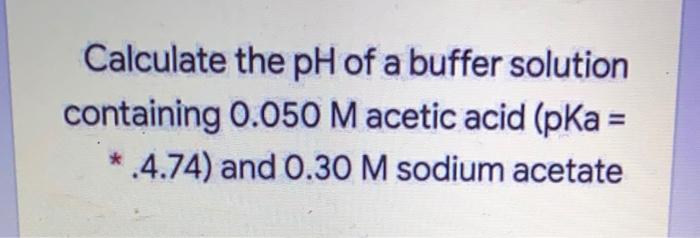 Solved Calculate the pH of a buffer solution containing | Chegg.com