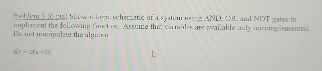 Solved Problem 3 (6 pts) Show a logic schematic of a system | Chegg.com