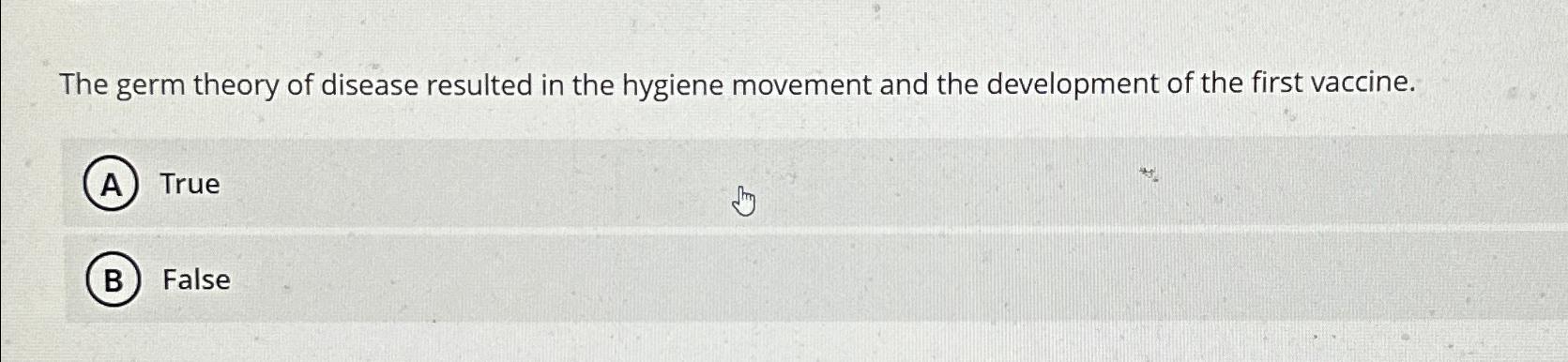 Solved The germ theory of disease resulted in the hygiene | Chegg.com