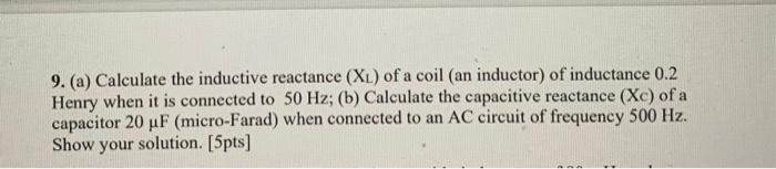 Solved 9. (a) Calculate the inductive reactance (XL) of a | Chegg.com