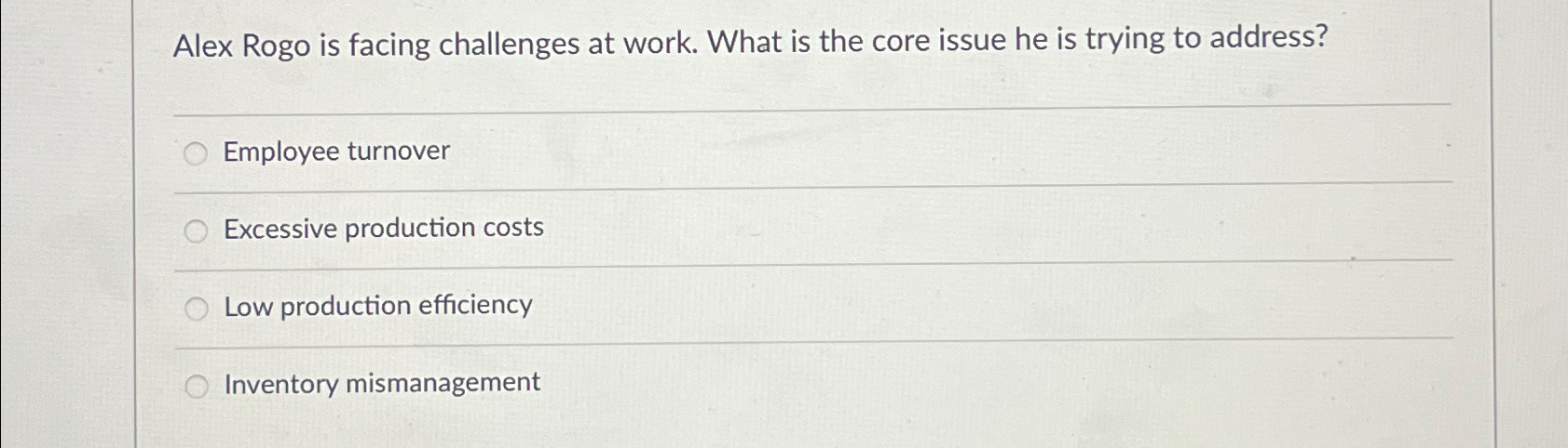 Solved Alex Rogo is facing challenges at work. What is the | Chegg.com