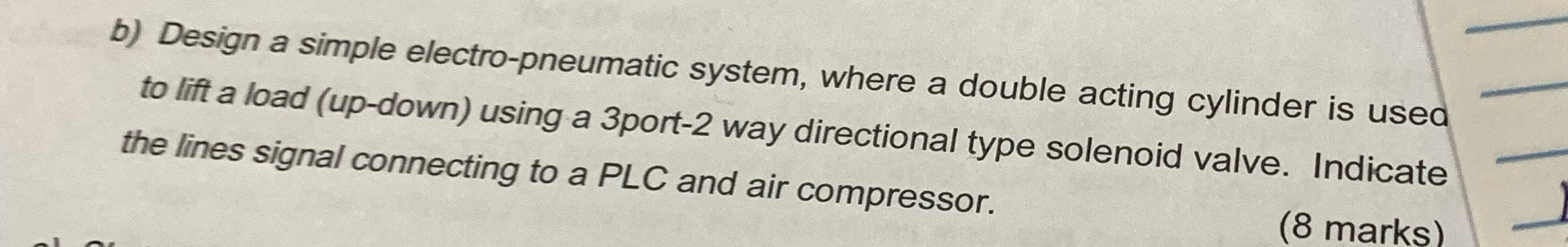 Solved b) ﻿Design a simple electro-pneumatic system, where a | Chegg.com
