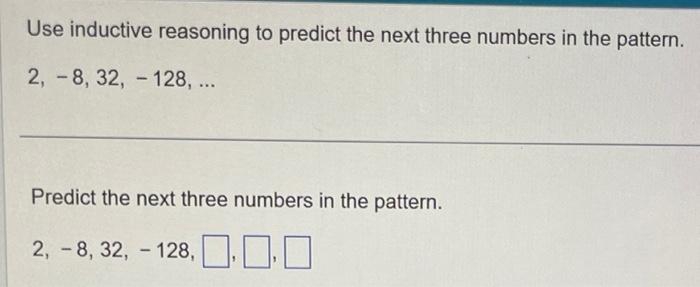 Solved Use inductive reasoning to predict the next three | Chegg.com