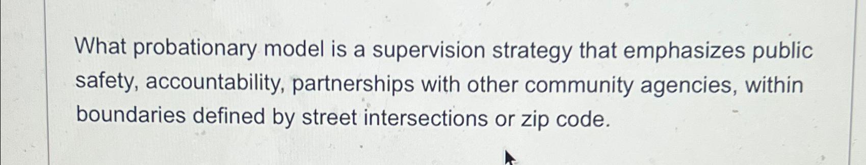 Solved What probationary model is a supervision strategy | Chegg.com