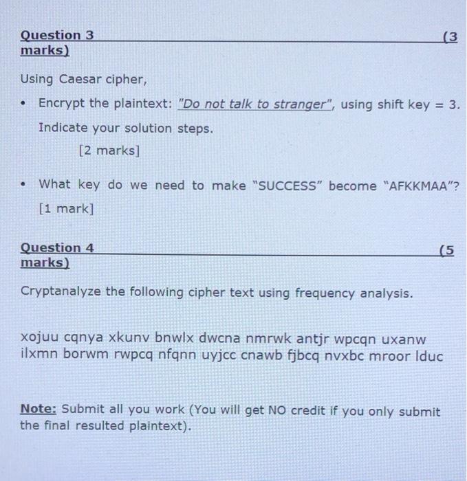 Solved Question 3 marks) (3 Using Caesar cipher, Encrypt the | Chegg.com Solved Question 3 marks) (3 Using Caesar cipher, Encrypt the | Chegg.com