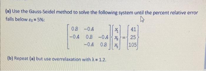 Solved (a) Use the Gauss-Seidel method to solve the | Chegg.com