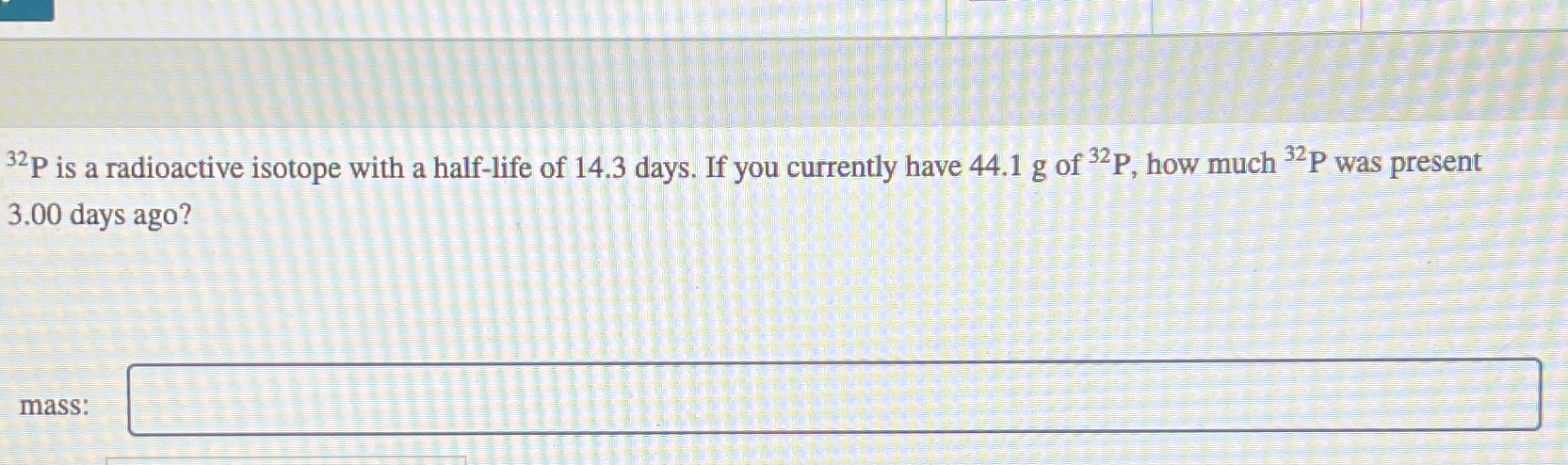 Solved ?32P ﻿is a radioactive isotope with a half-life of | Chegg.com