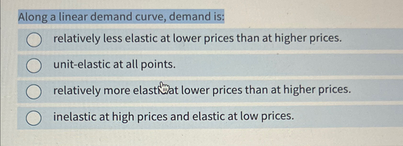 Solved Along a linear demand curve, demand is:relatively | Chegg.com