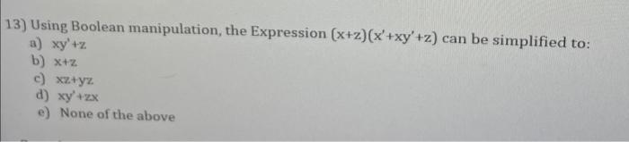 Solved 13) Using Boolean manipulation, the Expression | Chegg.com