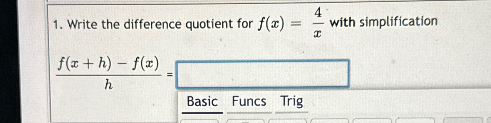Solved Write the difference quotient for f(x)=4x ﻿with | Chegg.com