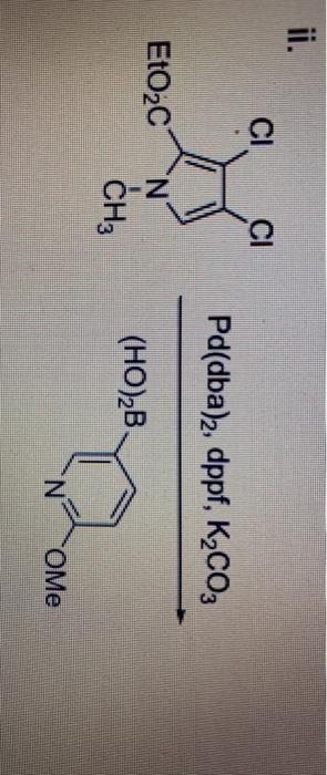 Solved ji. CI CI Pd(dba)2, dppf, K2CO3 EtO2C N CH3 (HO)2B 'N | Chegg.com