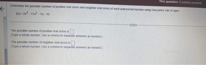 Solved f(x)=2x4−11x2−7x−10 The possible number of positive | Chegg.com