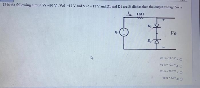Solved If in the following circuit Vs -20 V, Vzl -12 V and | Chegg.com