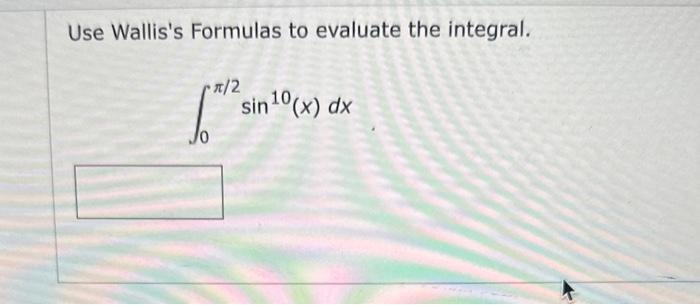 Solved Use Wallis's Formulas to evaluate the integral. | Chegg.com