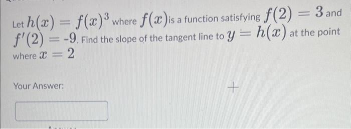 Solved Let h(x)=f(x)3 where f(x) is a function satisfying | Chegg.com