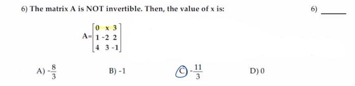 Solved 6) The matrix A is NOT invertible. Then, the value of | Chegg.com