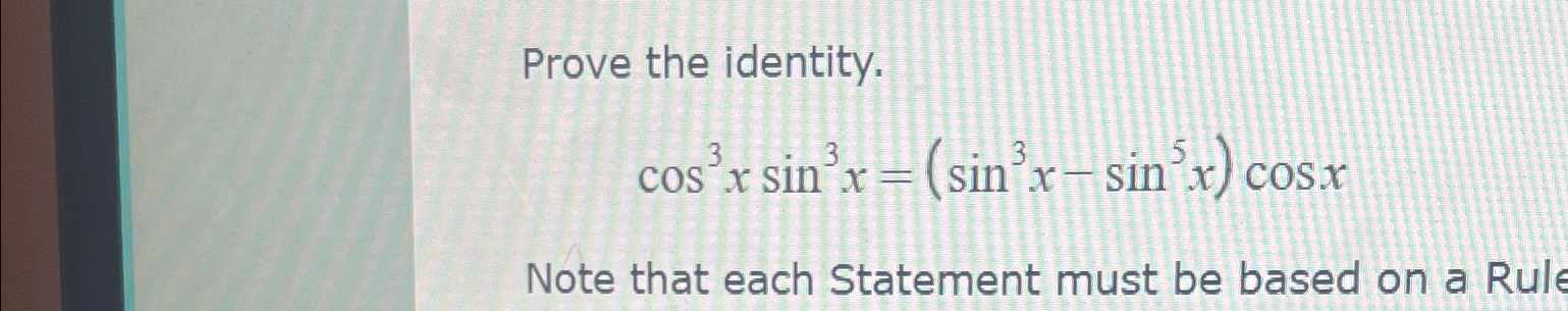 Solved Prove the identity.cos3xsin3x=(sin3x-sin5x)cosxNote | Chegg.com