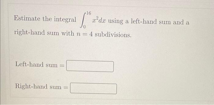 Solved Estimate the integral ∫016x2dx using a left-hand sum | Chegg.com
