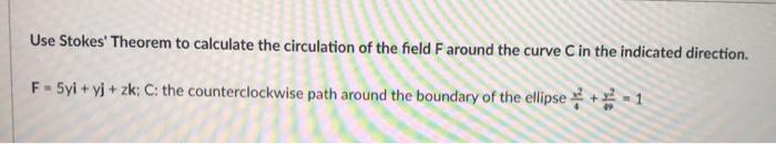 Solved Use Stokes' Theorem to calculate the circulation of | Chegg.com