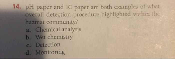 Solved 14. pH paper and KI paper are both examples of what | Chegg.com