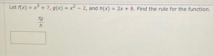 Let f(x)=x3+7,g(x)=x2−2, and h(x)=2x+8. Find the rule | Chegg.com