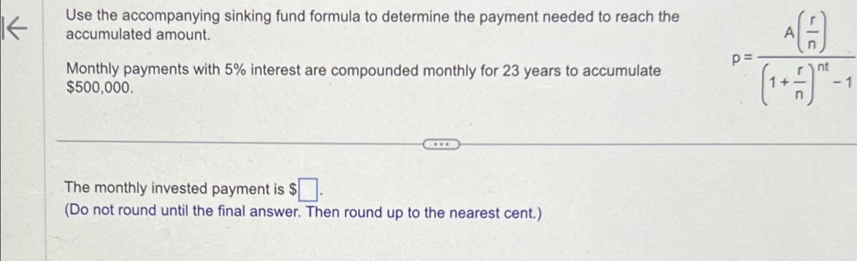 Solved Use the accompanying sinking fund formula to | Chegg.com