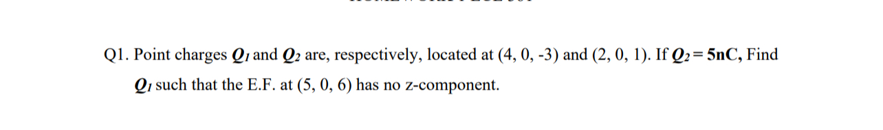 Solved Q1. ﻿Point charges Q1 ﻿and Q2 ﻿are, respectively, | Chegg.com