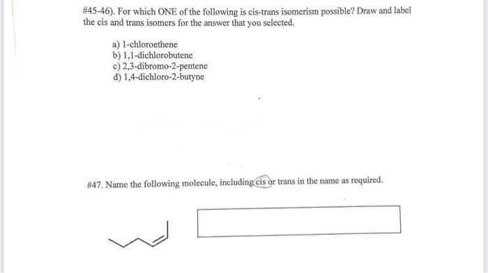 Solved \#45-46). For which ONE of the following is cis-trans | Chegg.com