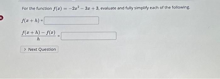 Solved For the function f(x)=−2x2−3x+3, evaluate and fully | Chegg.com