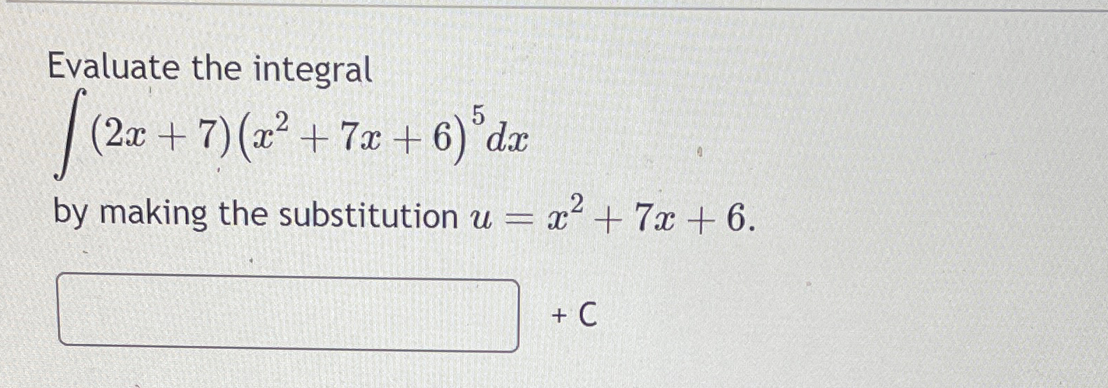 Solved Evaluate the integral∫﻿﻿(2x+7)(x2+7x+6)5dxby making | Chegg.com