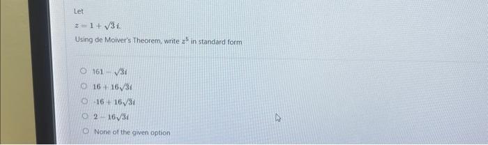 Solved z=1+3i. Using de Moiver's Theorem, write zb in | Chegg.com