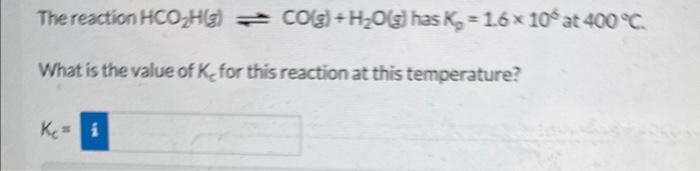 Solved The reaction HCO2H(g)⇌CO(g)+H2O(g) has Kp=1.6×106 at | Chegg.com
