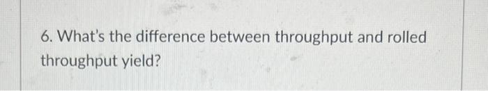 Solved 6. What's the difference between throughput and | Chegg.com