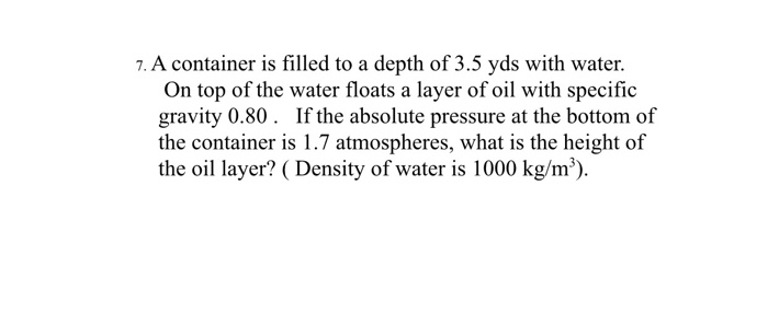 Solved 7. A container is filled to a depth of 3.5 yds with | Chegg.com