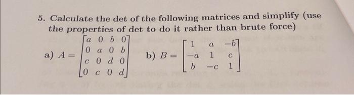 Solved 5. Calculate the det of the following matrices and | Chegg.com