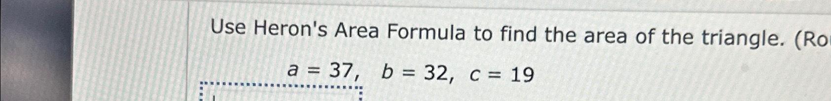 Solved Use Heron's Area Formula to find the area of the | Chegg.com