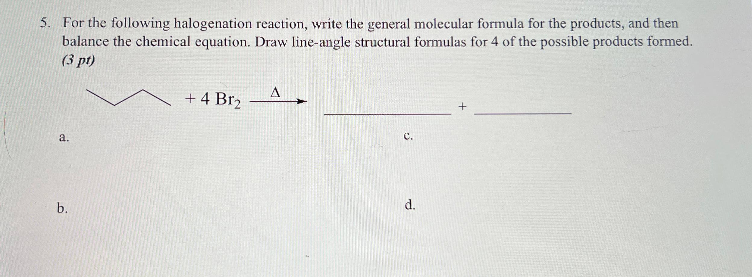 Solved For the following halogenation reaction, write the | Chegg.com