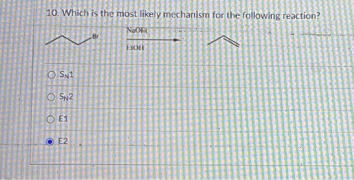 Solved 10. Which is the most likely mechanism for the | Chegg.com