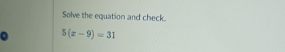 Solved Solve the equation and check.5(x-9)=31 | Chegg.com