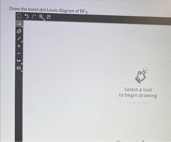 Solved Draw the bond-dot Lewis diagram of BF3. SC ® 120 + - | Chegg.com